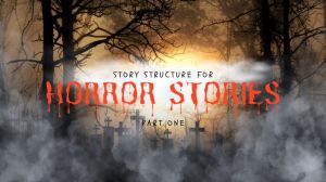 Story Structure for Horror Stories: Part One – Threads that Bind